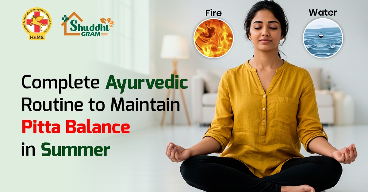 Complete Ayurvedic Routine to Maintain Pitta Balance in Summer